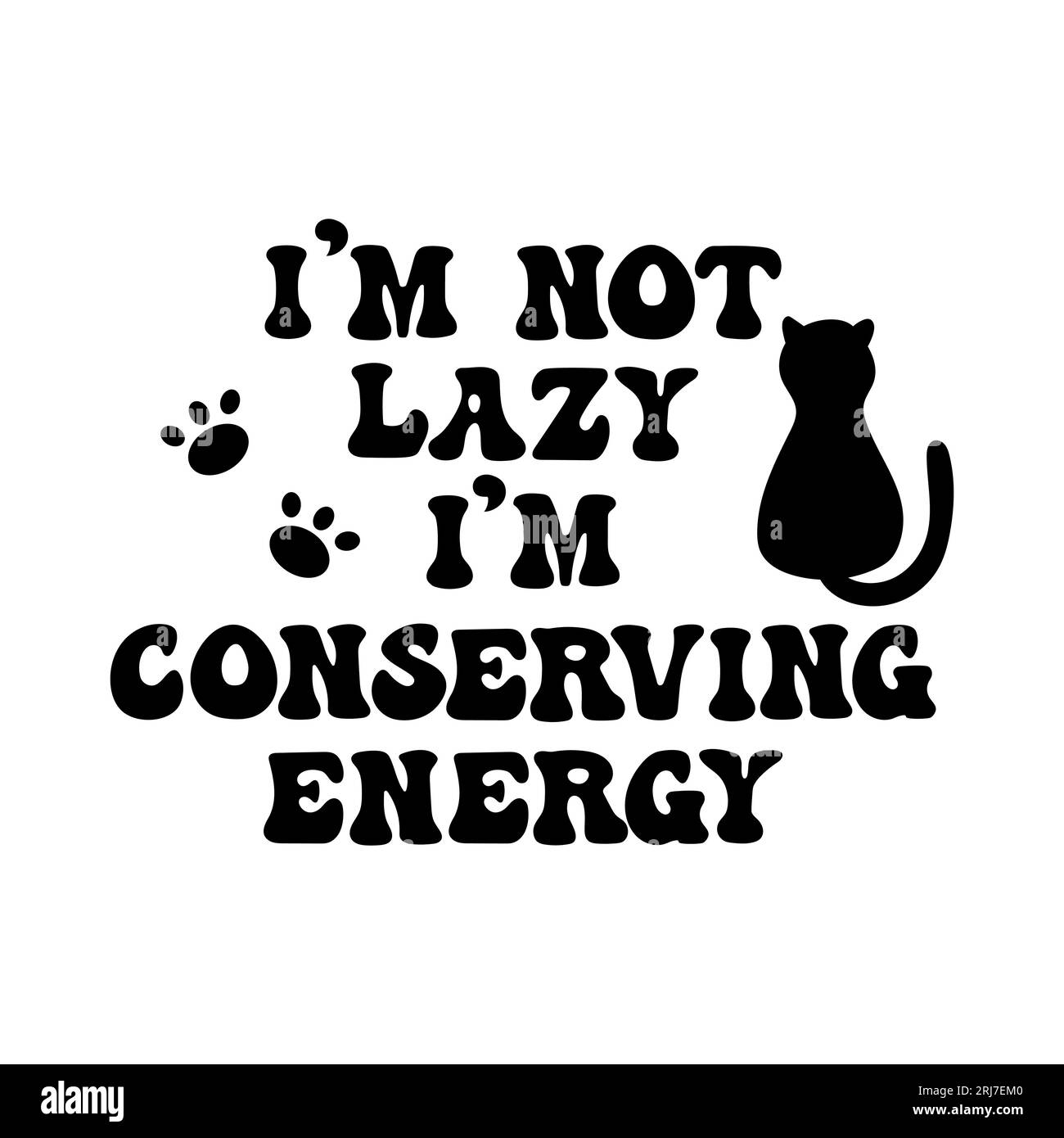 Im not lazy Im conserving energy slogan with cat Stock Vector Image ...
