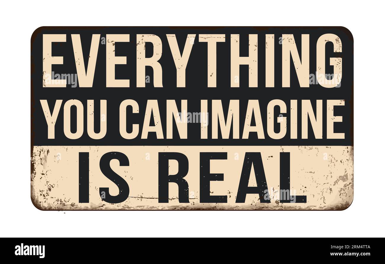 Everything that you can imagine is real vintage rusty metal sign on a ...