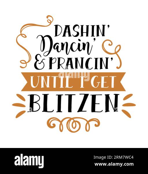 Dashin Dancin Prancin until I get Blitzen, typography t-shirt design ...