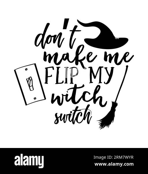 Dont make me flip my witch switch hi-res stock photography and images ...