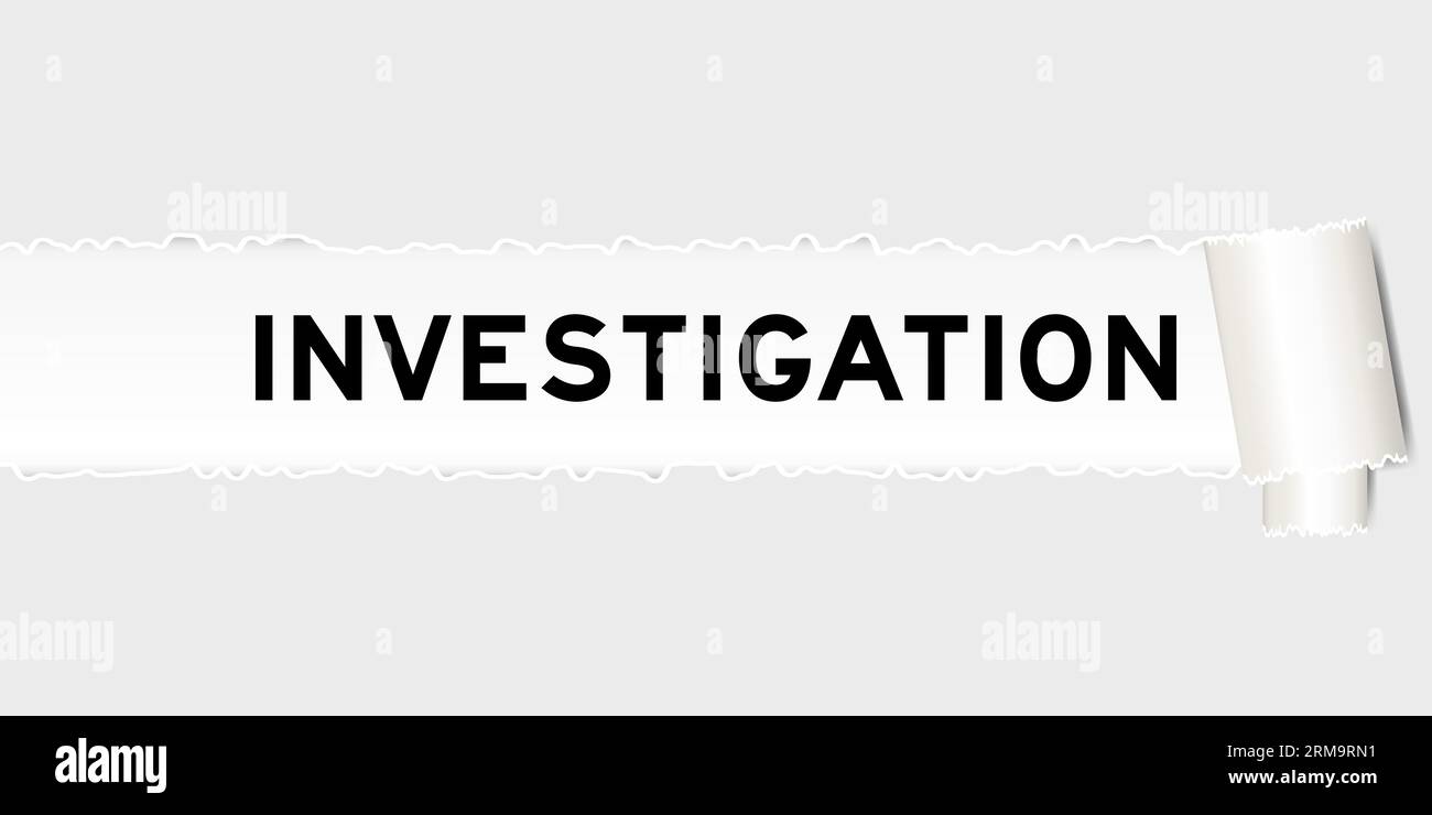 Ripped gray paper background that have word investigation under torn ...