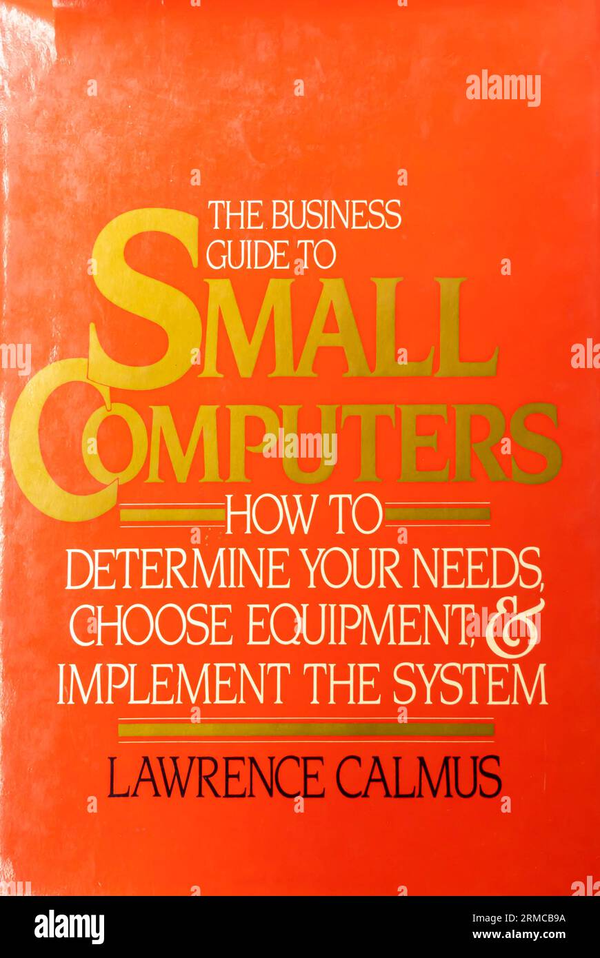 The Business Guide to Small Computers Book by Lawrence Calmus 1983 ...