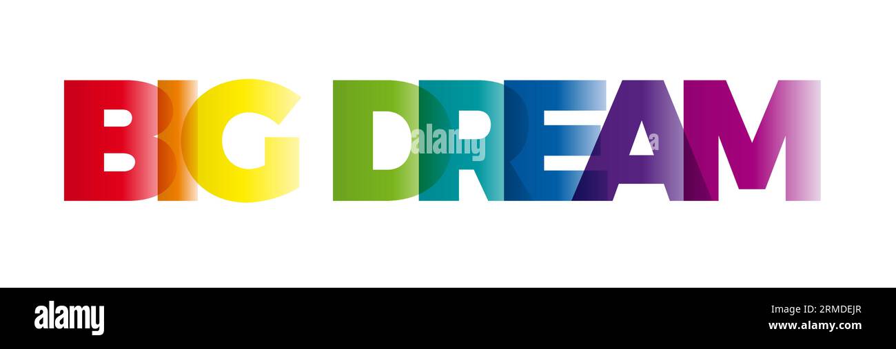 The word Big dream. Vector banner with the text colored rainbow Stock ...