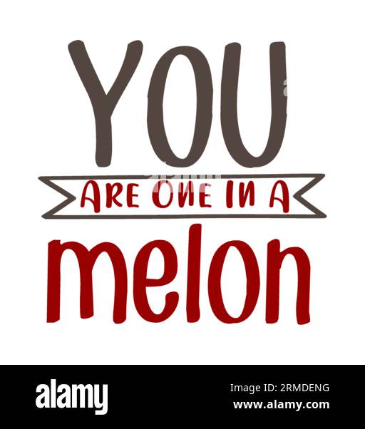 You are one a melon typography t-shirt design, tee print, t-shirt ...