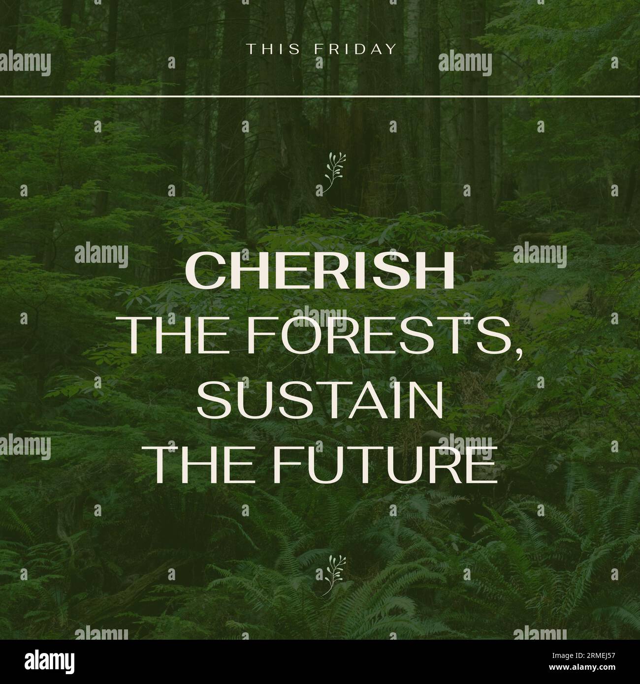 This friday, cherish the forests, sustain the future text over trees ...