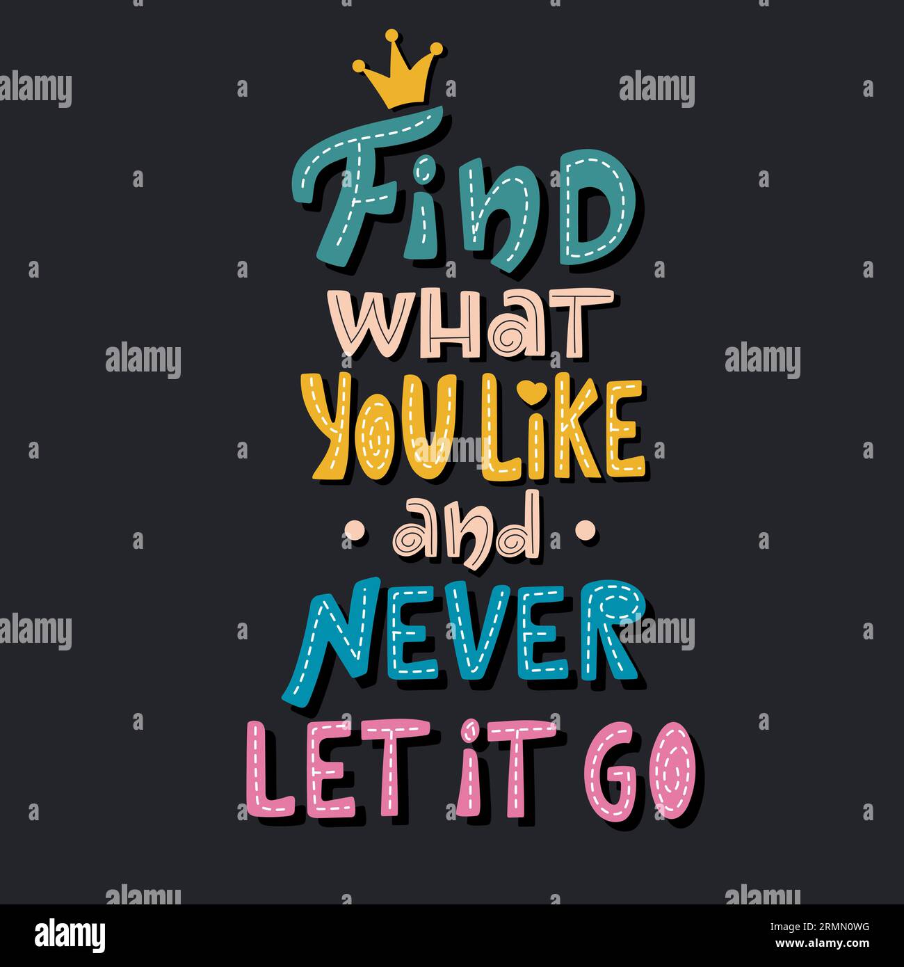 Find what you like and never let it go lettering Stock Vector Image ...