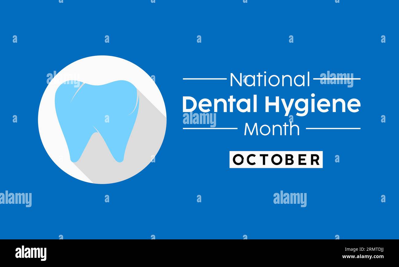 National Dental Hygiene Month Emphasizes Education, Prevention, and ...
