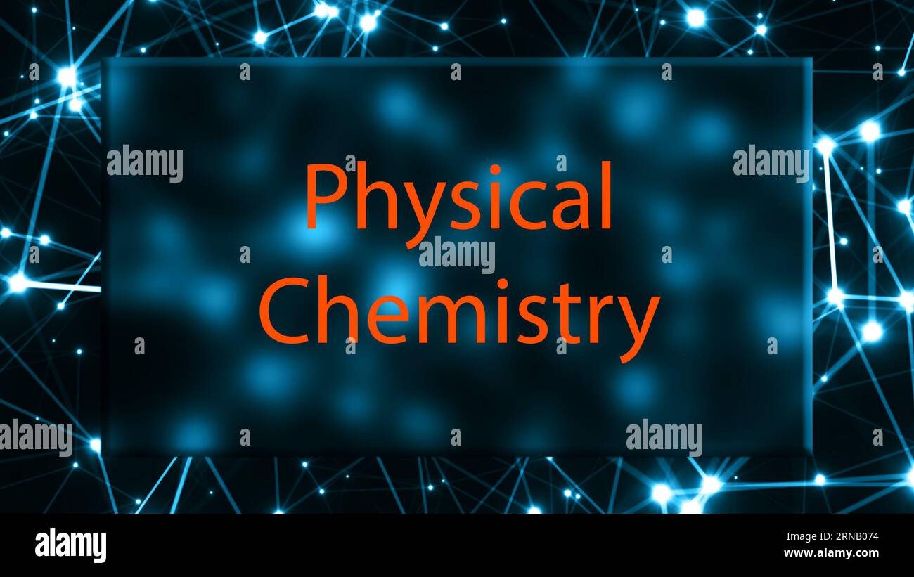 Physical Chemistry The study of the physical properties and behavior of ...