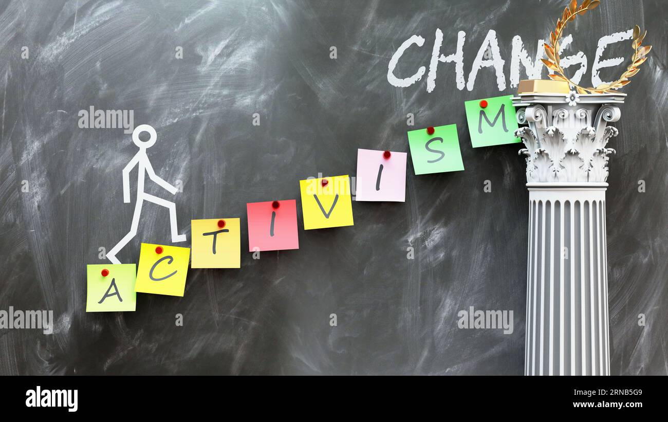 Activism leads to Change - a metaphor showing how activism makes the ...
