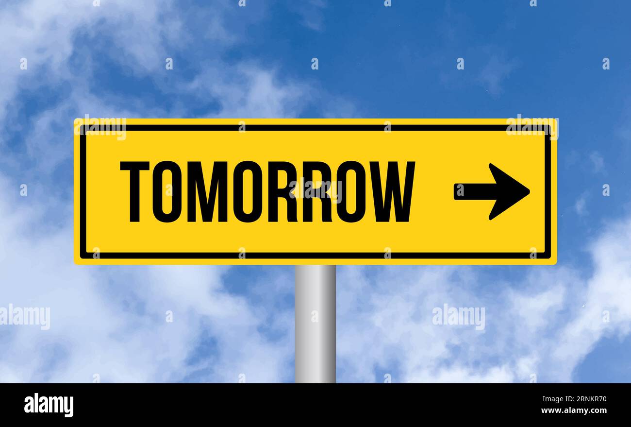 Tomorrow road sign hi-res stock photography and images - Alamy