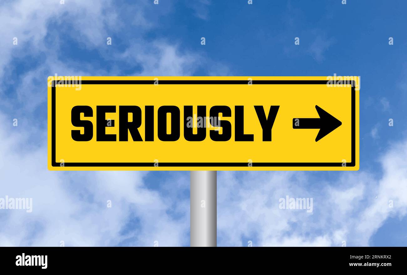 Seriously road sign hi-res stock photography and images - Alamy