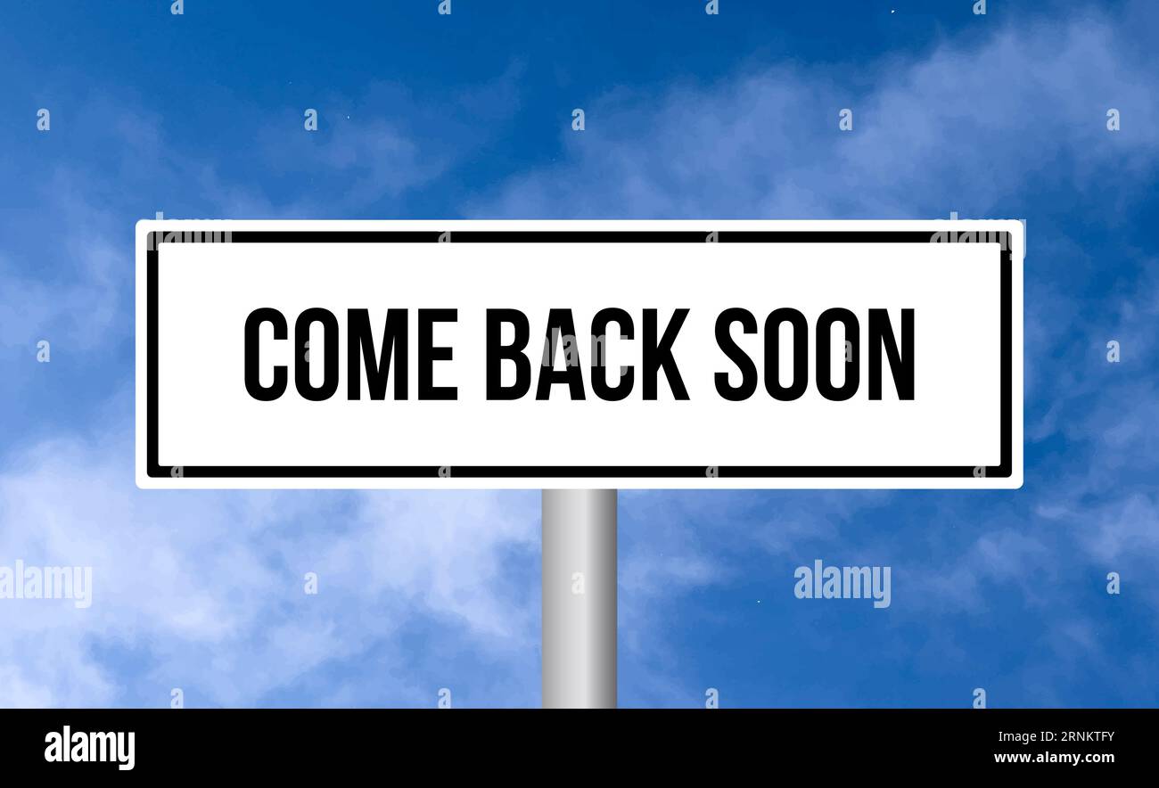 Come back soon road sign on cloudy sky background Stock Photo - Alamy