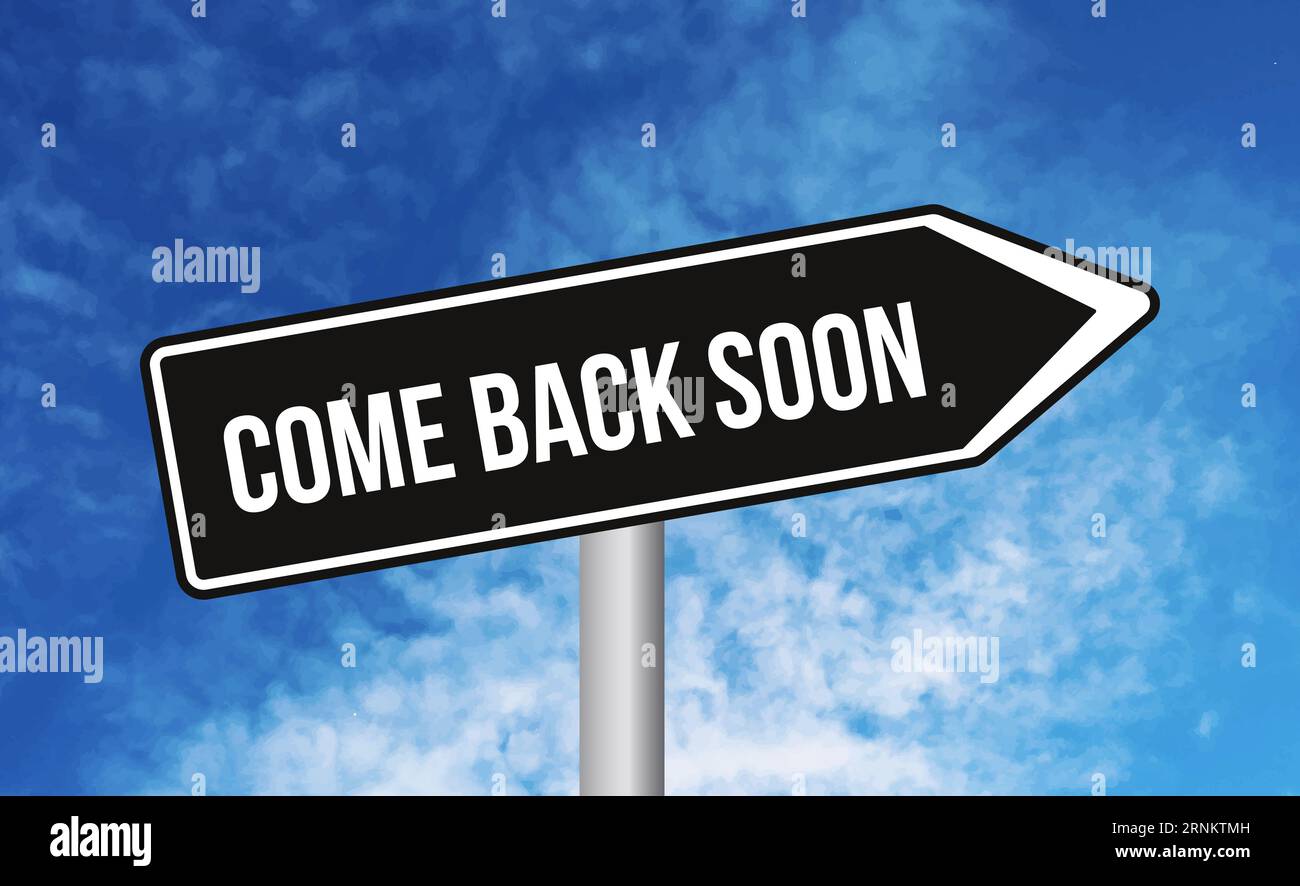 Come back soon road sign on cloudy sky background Stock Photo - Alamy