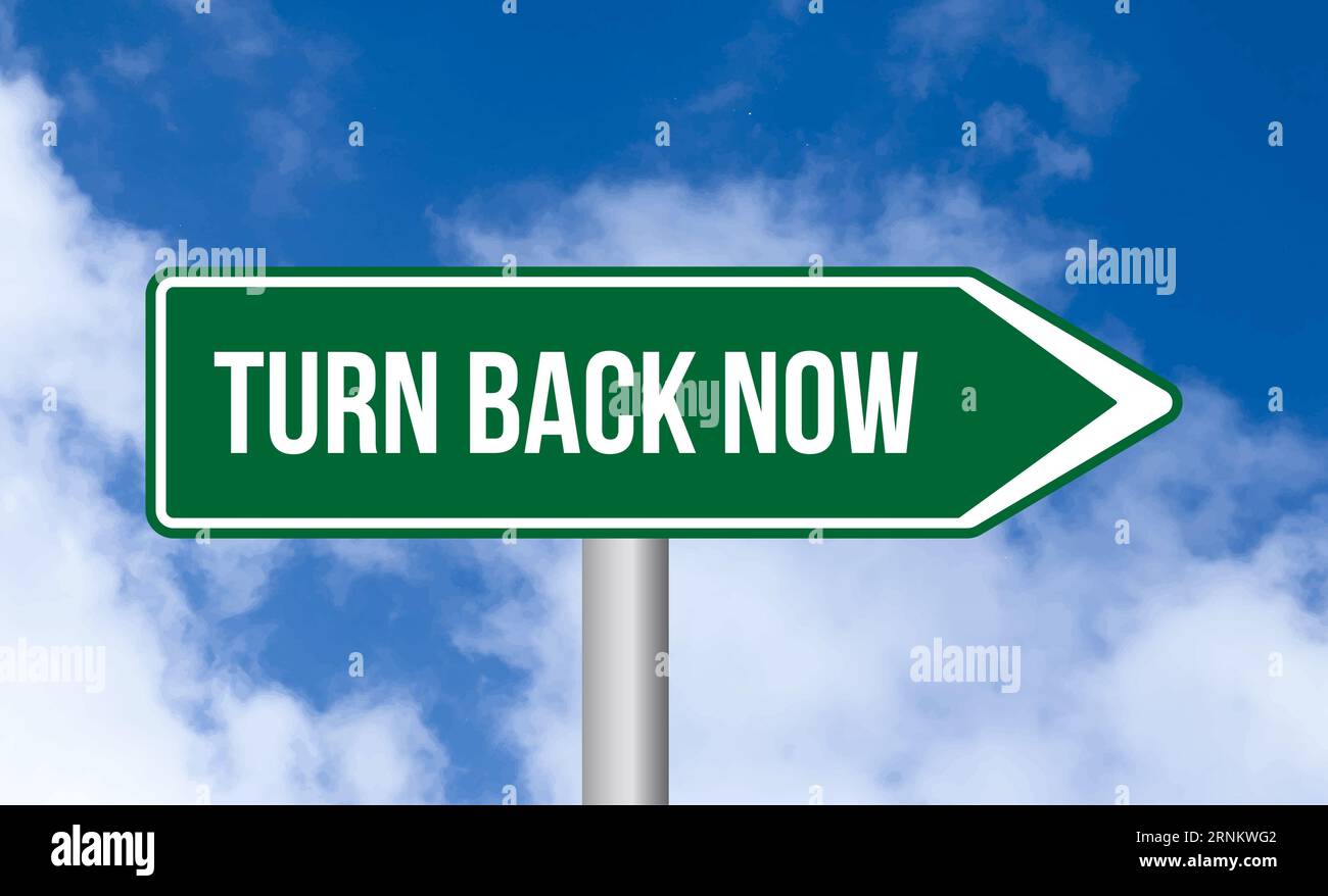 Turn back now road sign on cloudy sky background Stock Photo - Alamy