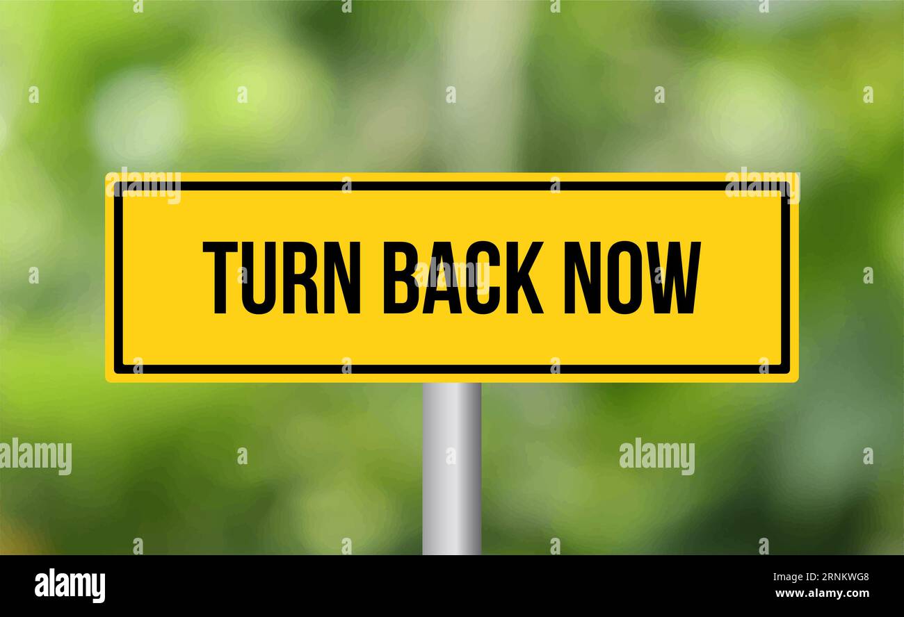 Turn back now road sign on blur background Stock Photo - Alamy