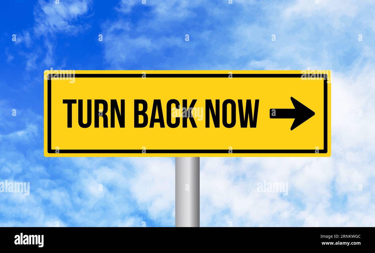 Turn back now road sign on cloudy sky background Stock Photo - Alamy