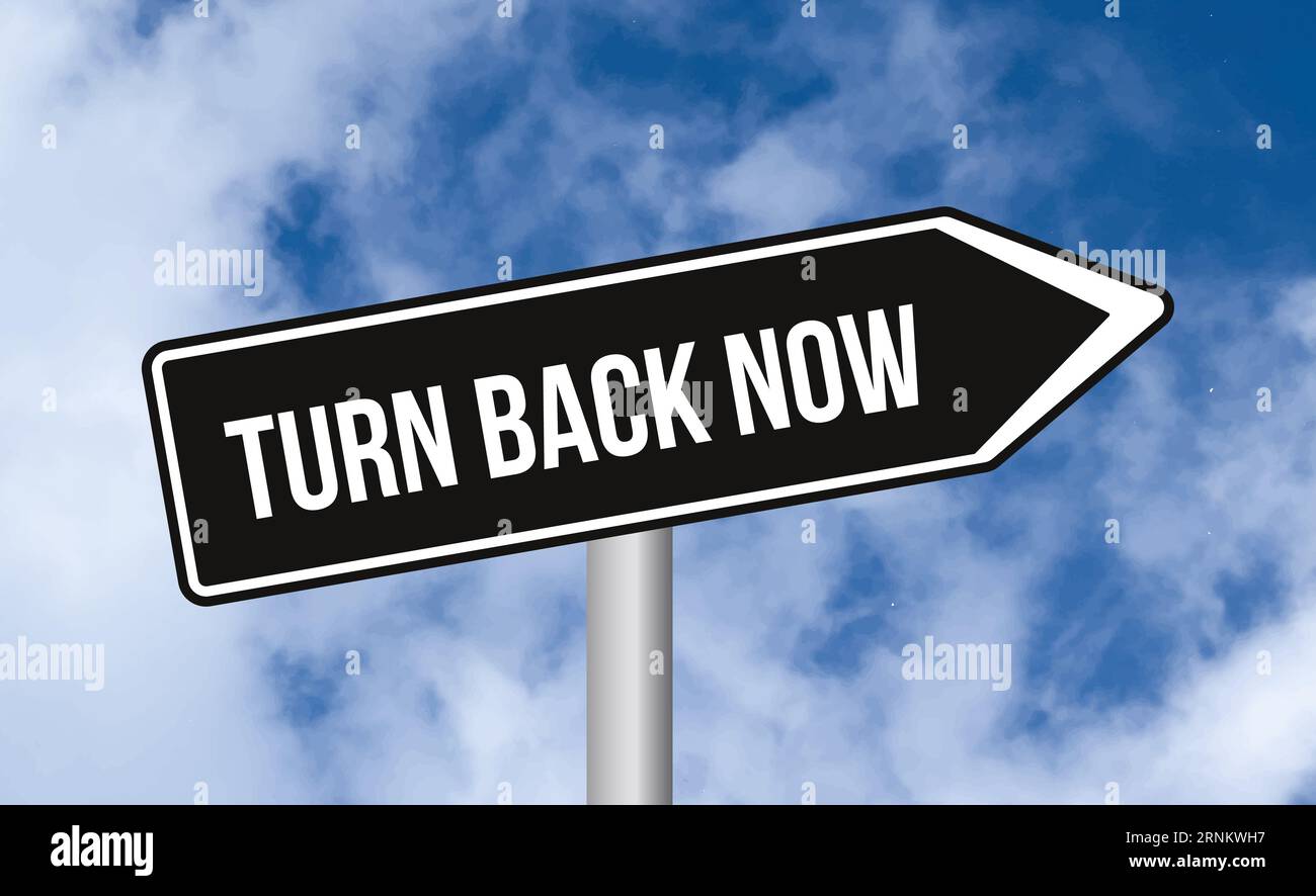 Turn back now road sign on cloudy sky background Stock Photo - Alamy