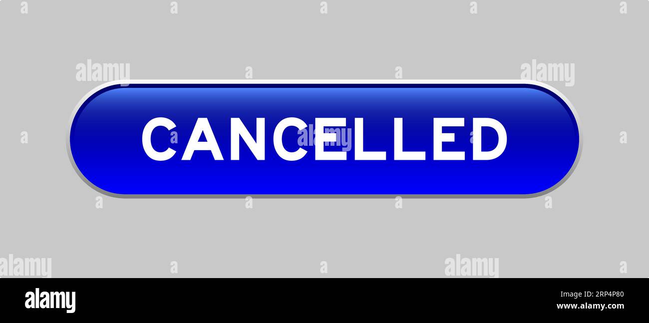 Blue color capsule shape button with word cancelled on gray background ...