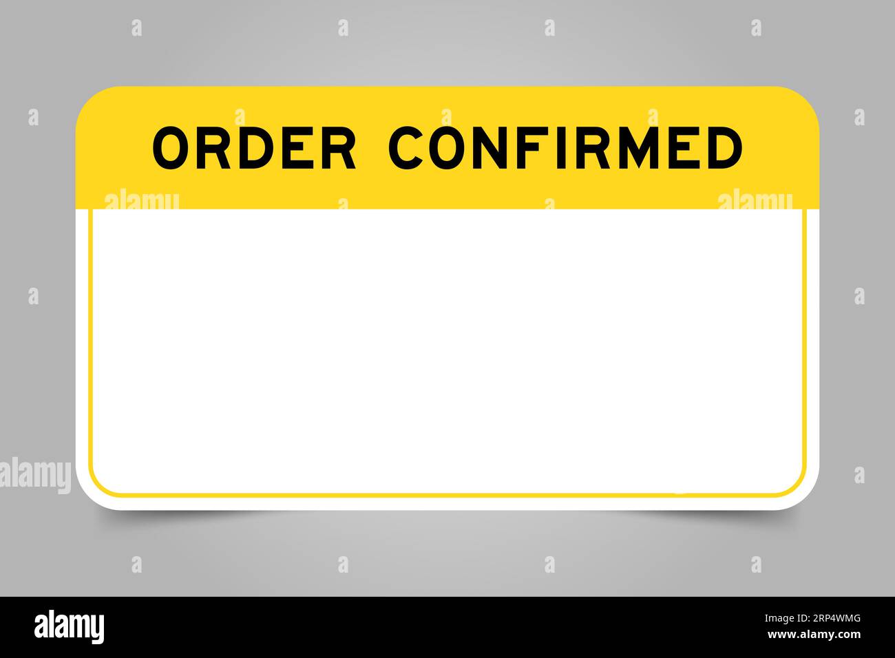 Label banner that have yellow headline with word order confirmed and ...