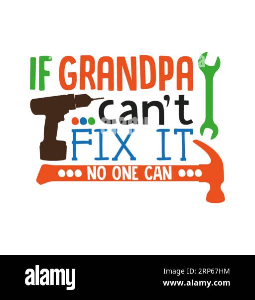 If grandpa cant fix it no one can ,typography t shirt design, tee print ...