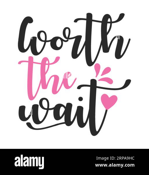 Worth the wait, typography t shirt design, tee print, freebie SVG, t ...