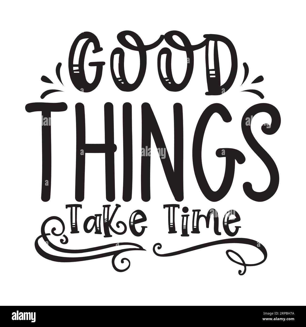 Good Things Take Time typography t shirt design, tee print, calligraphy ...