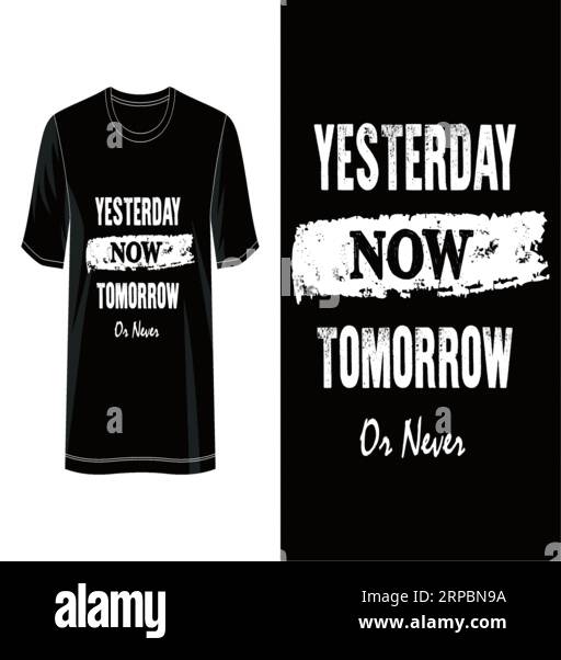 Yesterday now tomorrow typography t shirt design, tee print ...