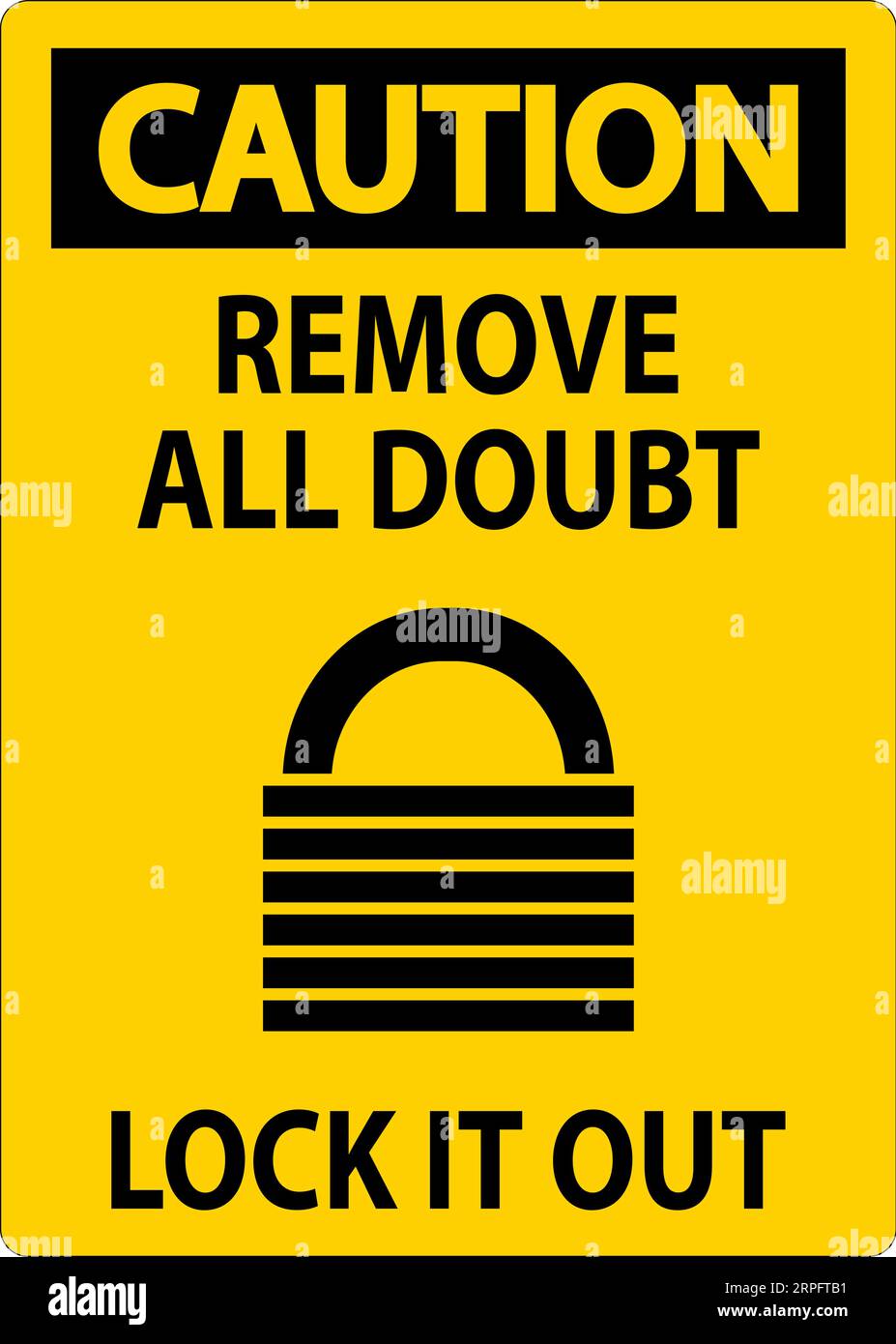 Caution Sign, Remove All Doubt Lock It Out Stock Vector Image & Art - Alamy Caution Sign, Remove All Doubt Lock It Out Stock Vector Image & Art - Alamy