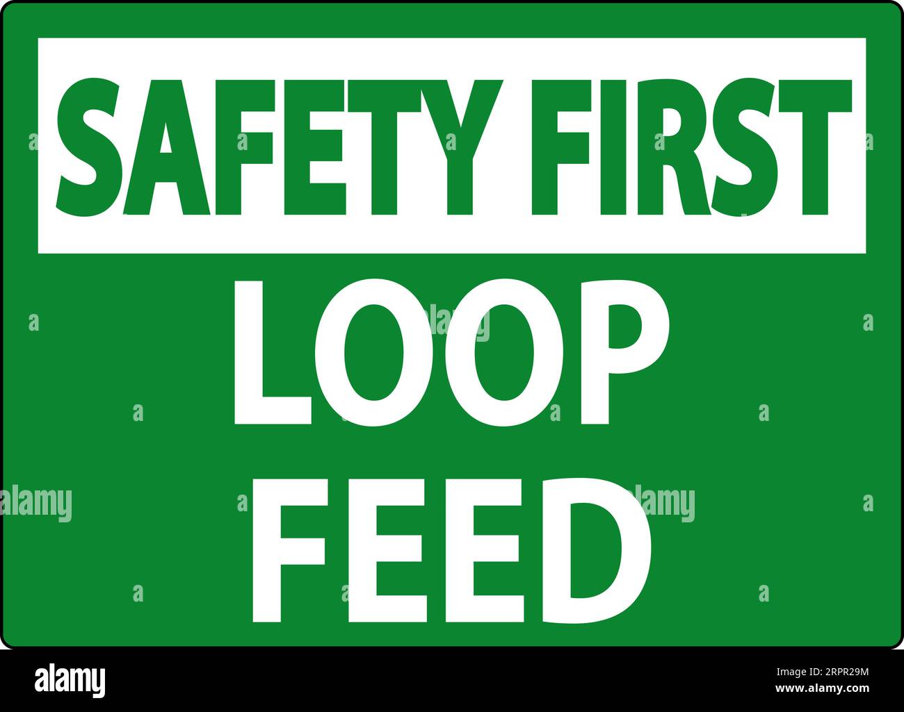 Safety First Sign, Loop Feed Stock Vector Image & Art - Alamy