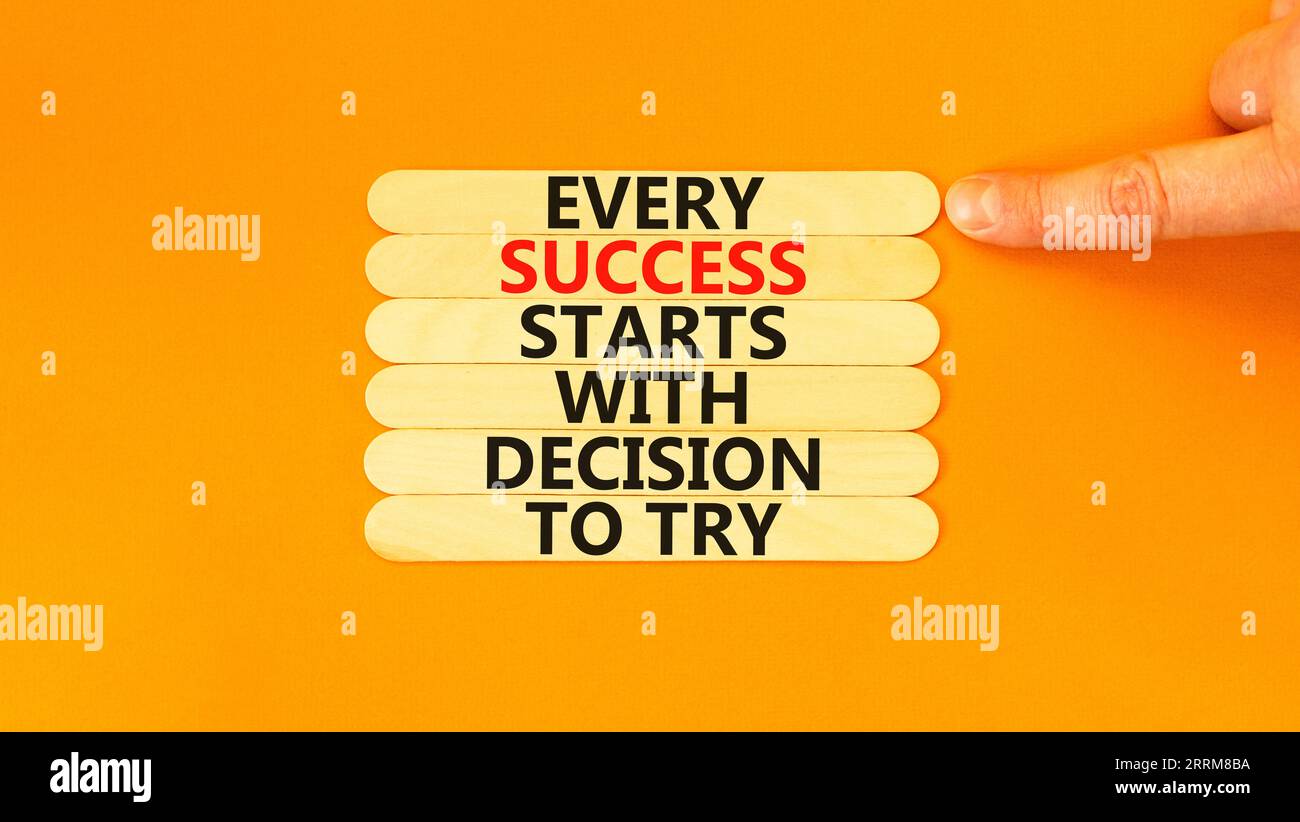 Success symbol. Concept words Every success starts with decision to try on wooden stick ...