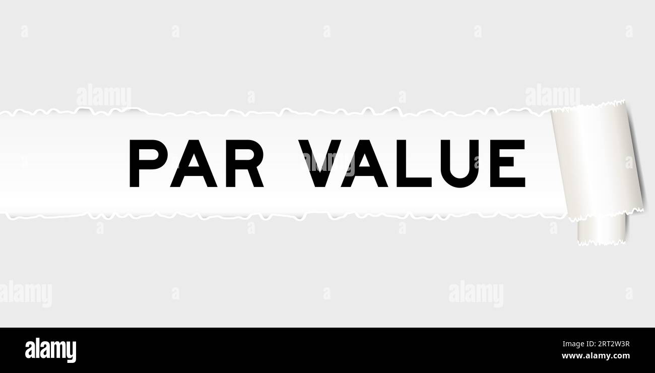Ripped gray paper background that have word par value under torn part ...
