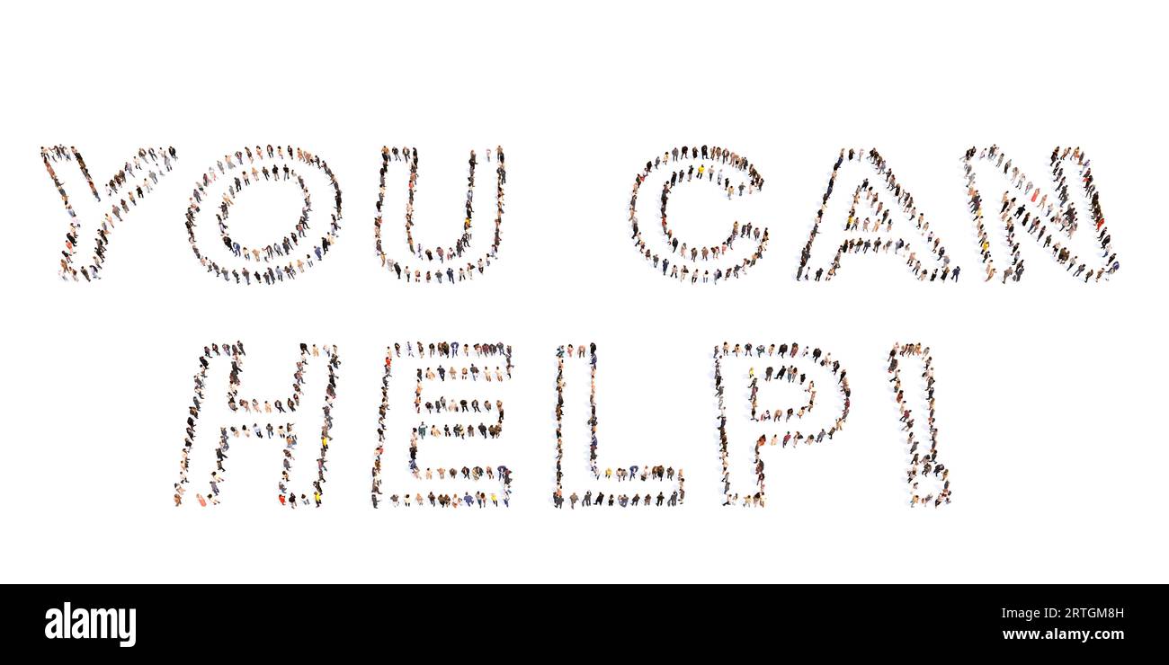Conceptual community of people forming the YOU CAN HELP! message. 3d ...