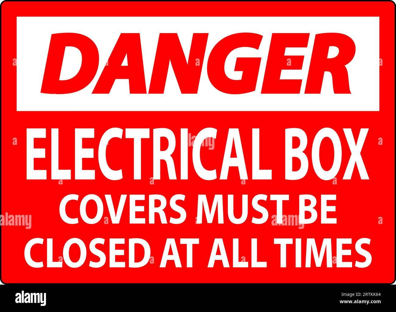 Danger Sign Electrical Box Covers Must Be Closed At All Times Stock ...