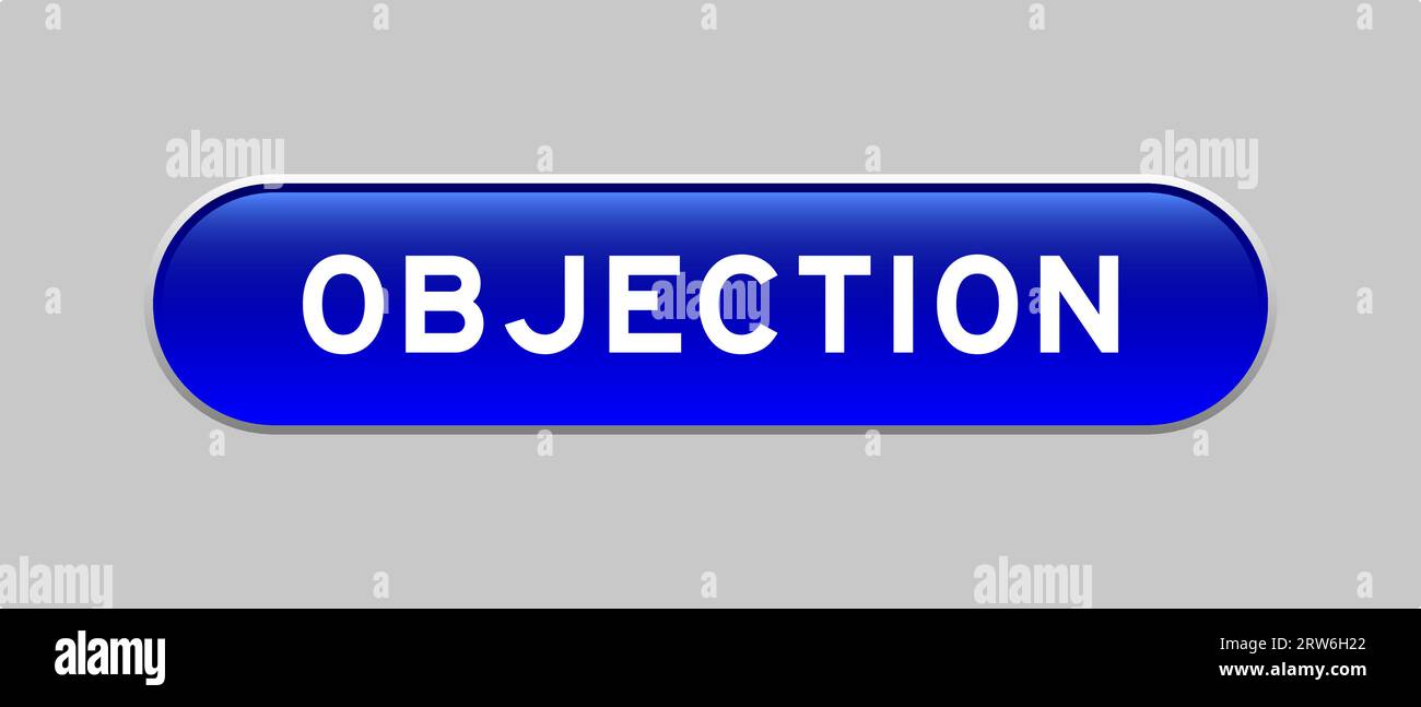 Blue color capsule shape button with word objection on gray background ...