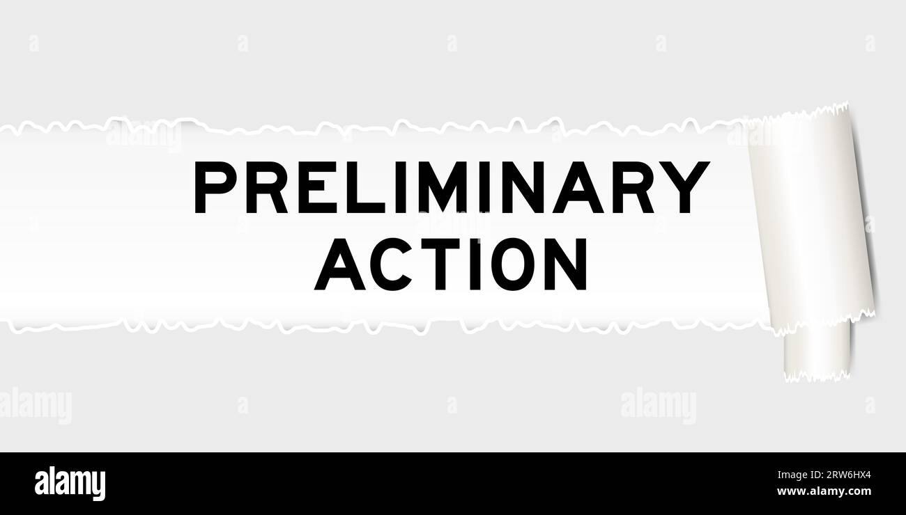 Ripped gray paper background that have word preliminary action under ...