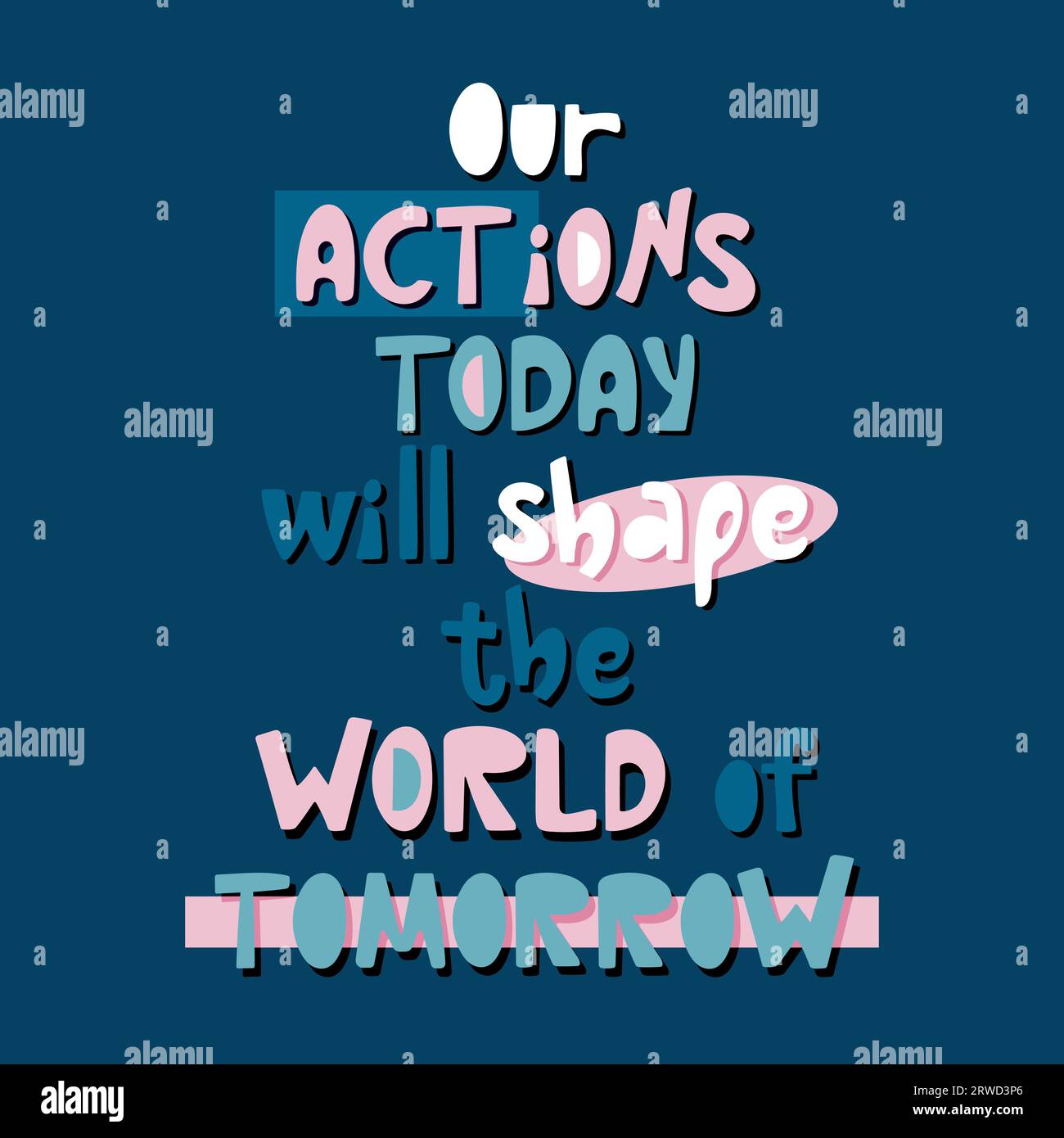 Handdrawn lettering poster Our actions today will shape the world of ...