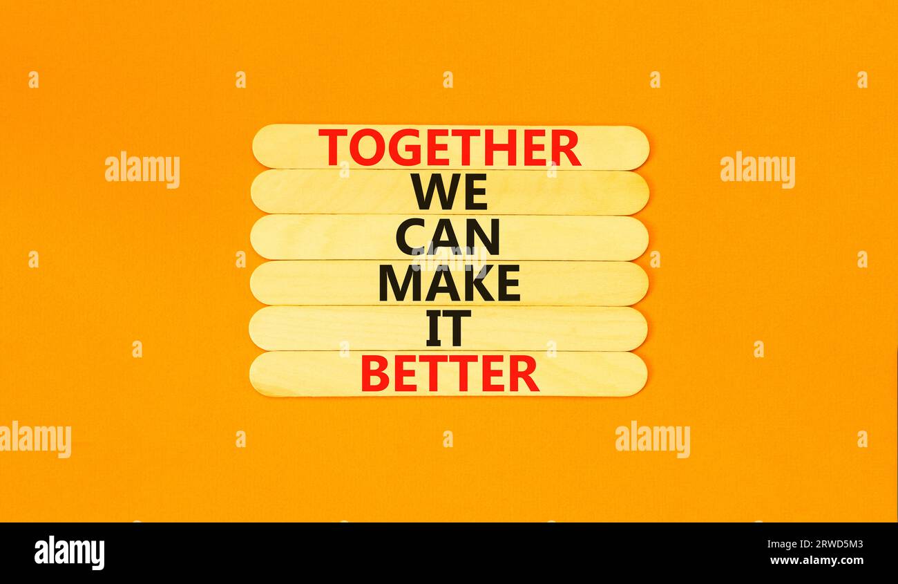 Together make better symbol. Concept words Together we can make it ...