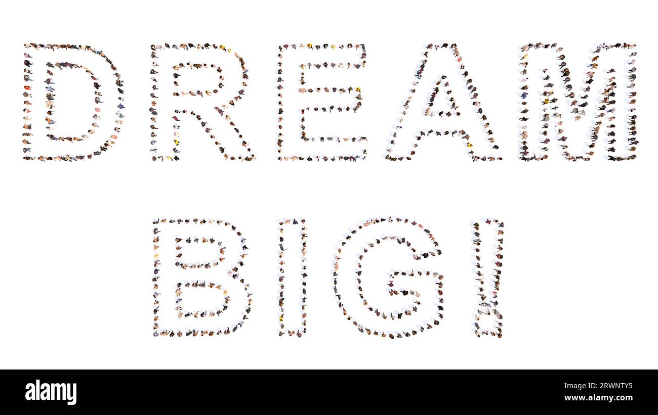 Conceptual large community of people forming DREAM BIG message. 3d ...