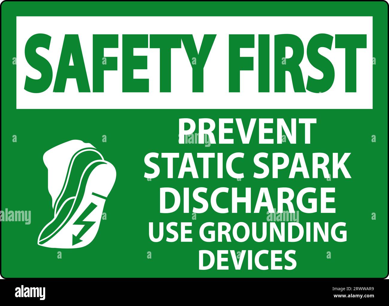 Safety First Sign Prevent Static Spark Discharge, Use Grounding Devices ...