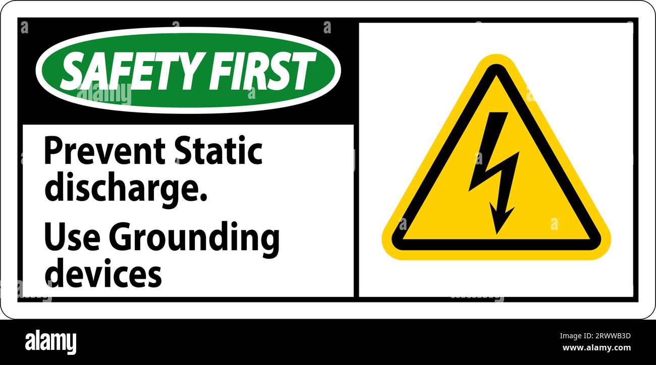 Safety First Sign Prevent Static Discharge, Use Grounding Devices Stock ...