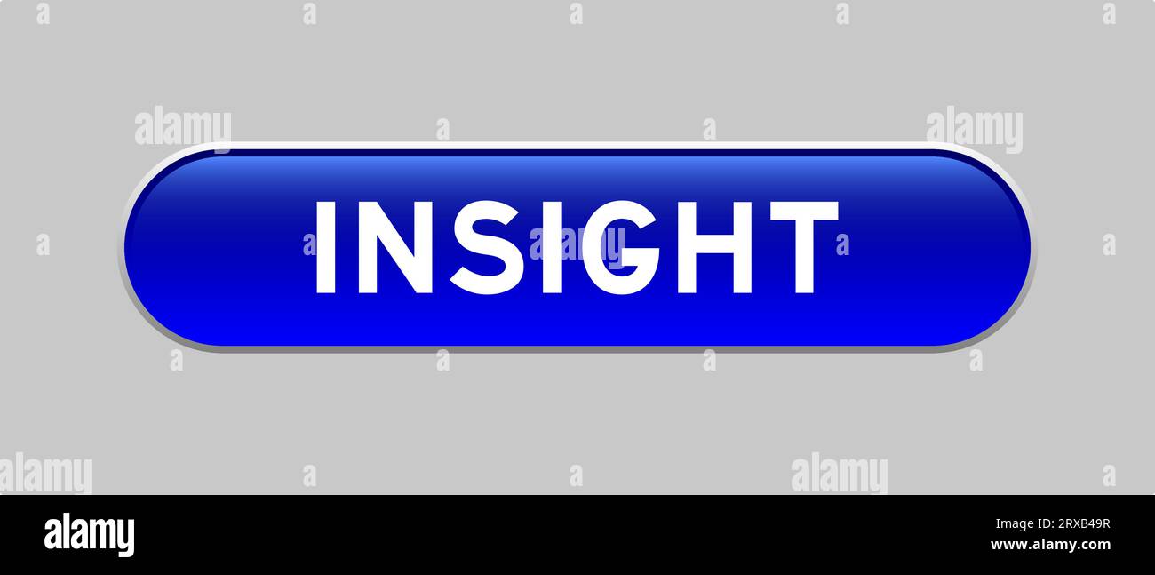 Blue color capsule shape button with word insight on gray background ...