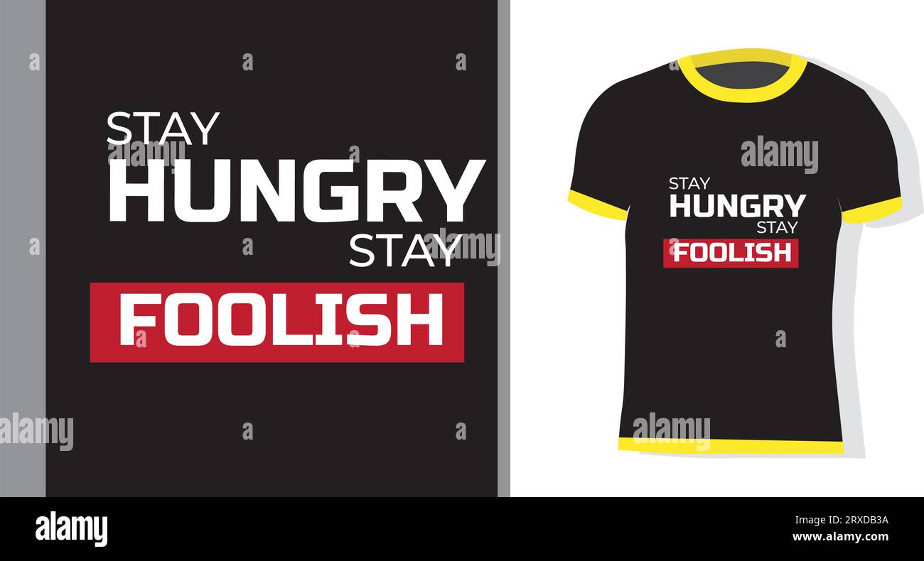 t shirt design stay hungry and stay foolish with t shirt mockup Stock ...