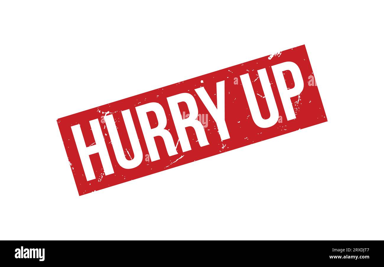 Hurry Up Rubber Stamp Seal Vector Stock Vector Image & Art - Alamy