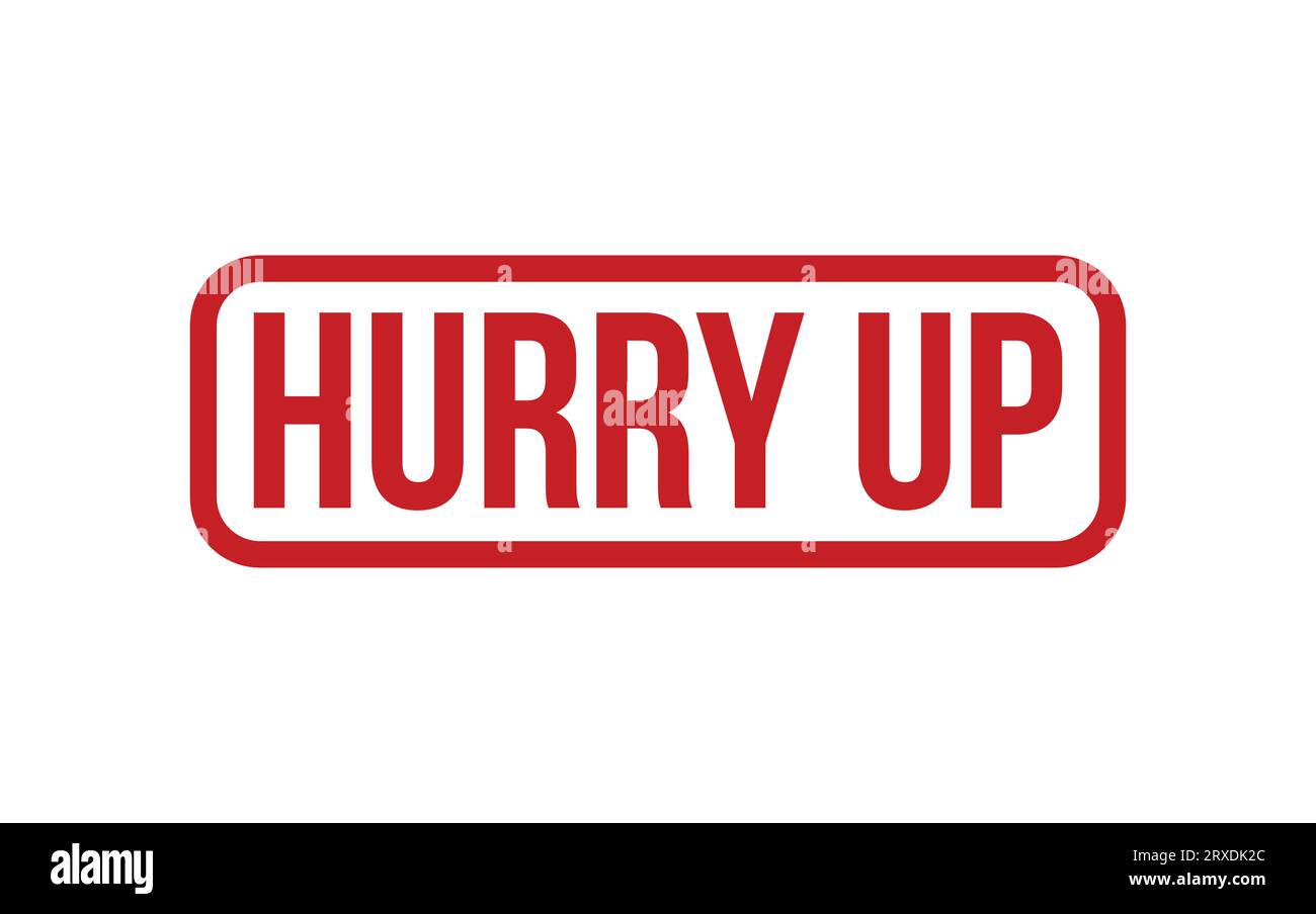 Red Hurry Up Rubber Stamp Seal Vector Stock Vector Image & Art - Alamy