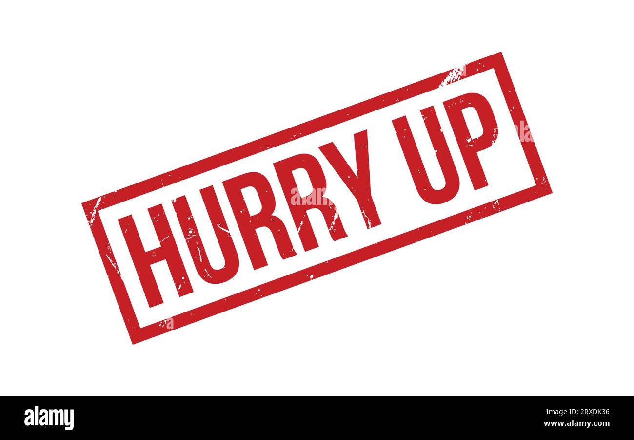 Red Hurry Up Rubber Stamp Seal Vector Stock Vector Image & Art - Alamy