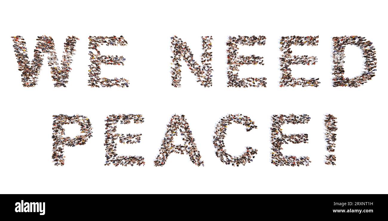 Conceptual large community of people forming WE NEED PEACE message. 3d ...
