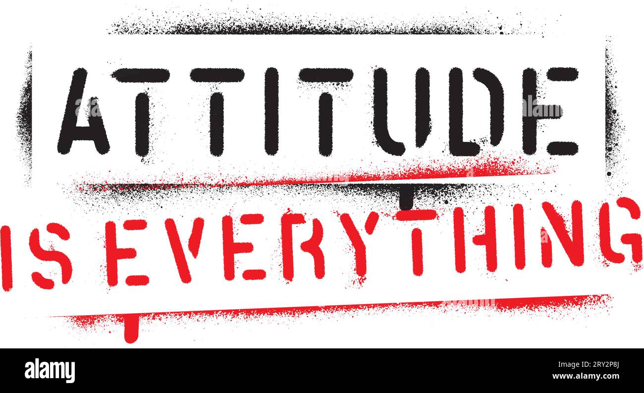 Attitude is everything-motivational quote. Spray paint graffiti stencil ...