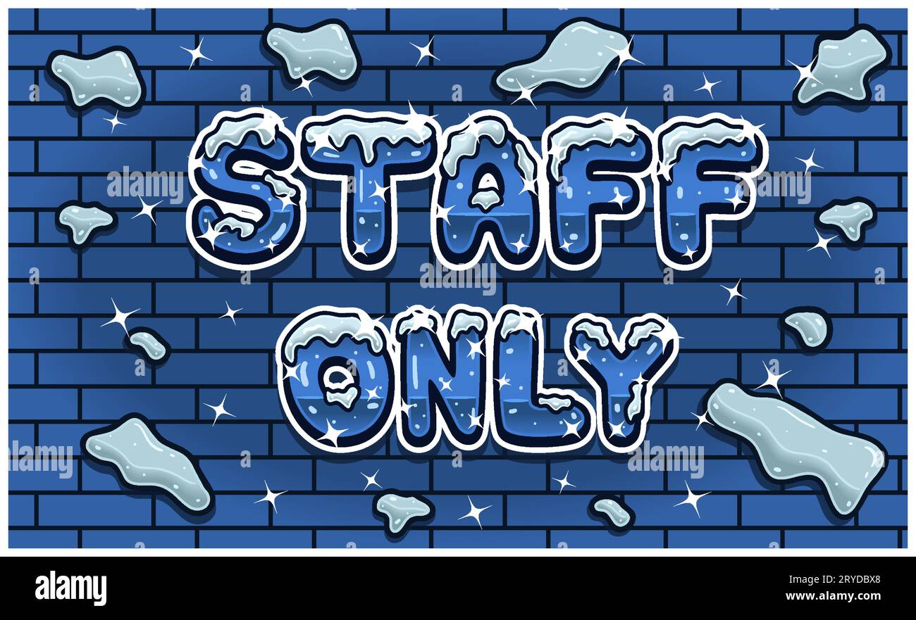 Staff Only Lettering With Snow Ice Font In Brick Wall Background For ...