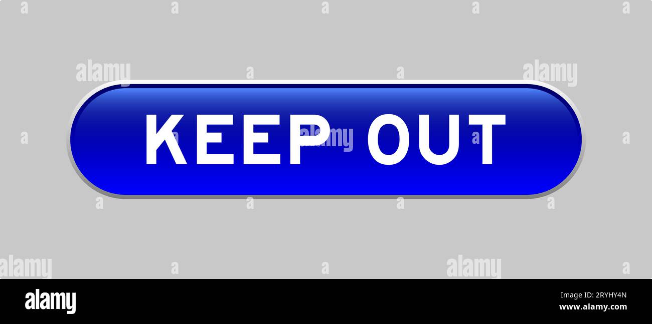 Blue color capsule shape button with word keep out on gray background ...