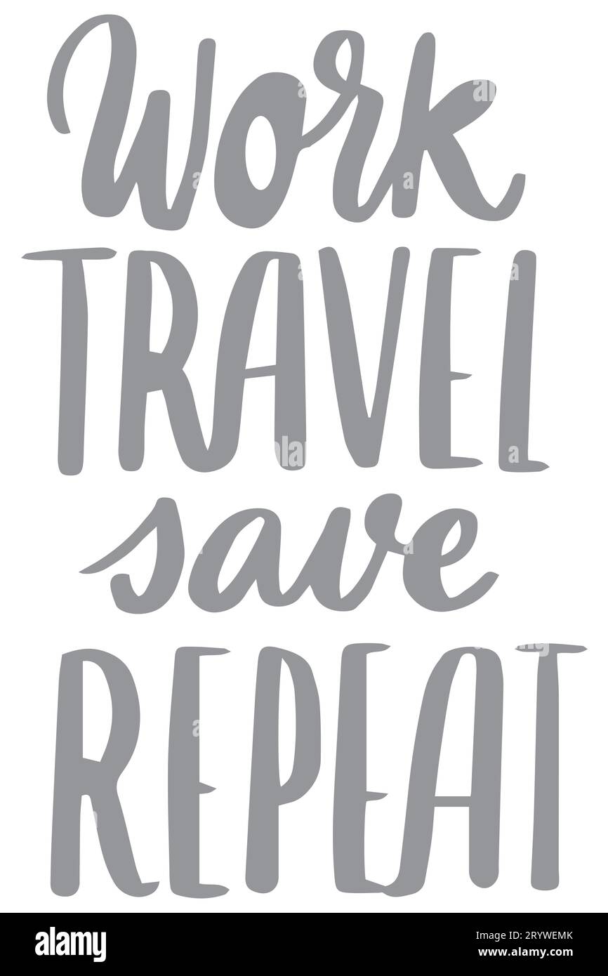 Work travel save repeat a life design Stock Vector Image & Art - Alamy